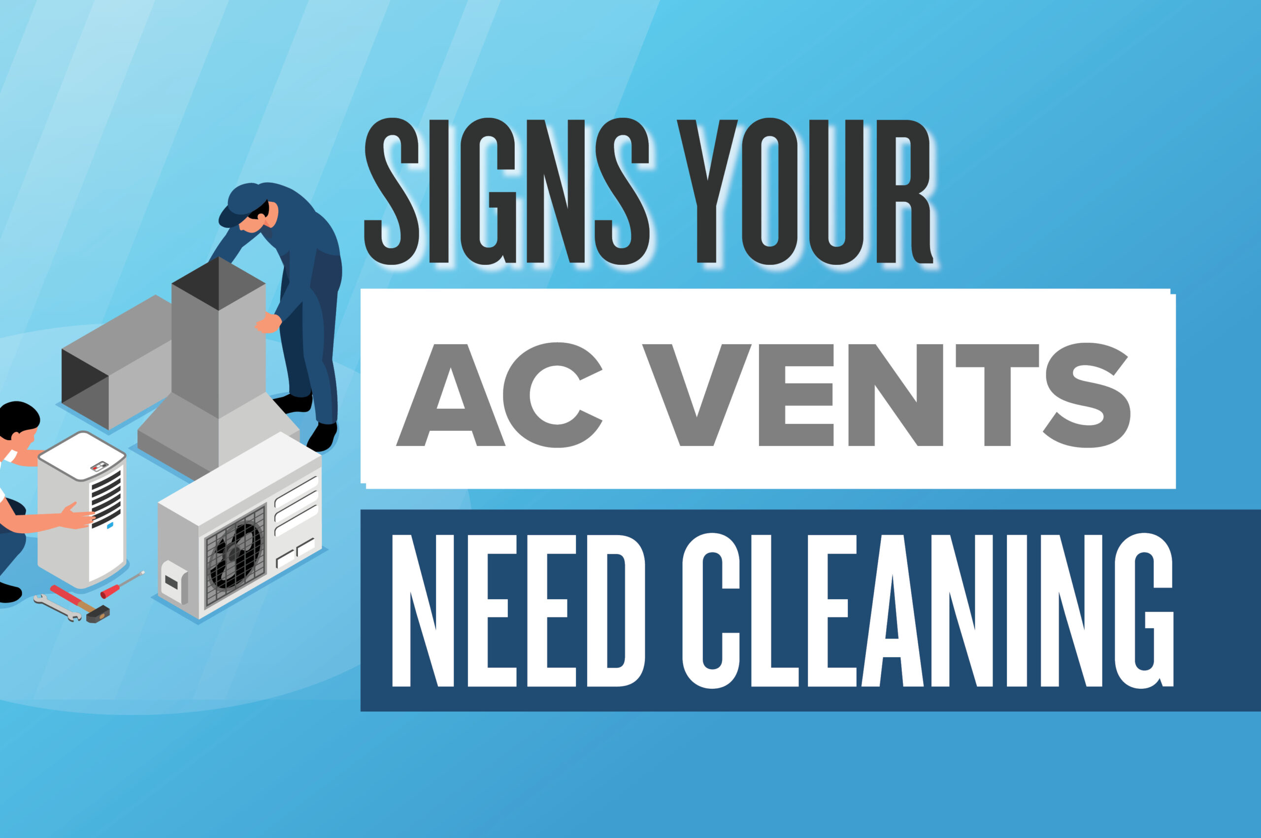 Is Your AC Struggling? Signs Your AC Vents Need Cleaning