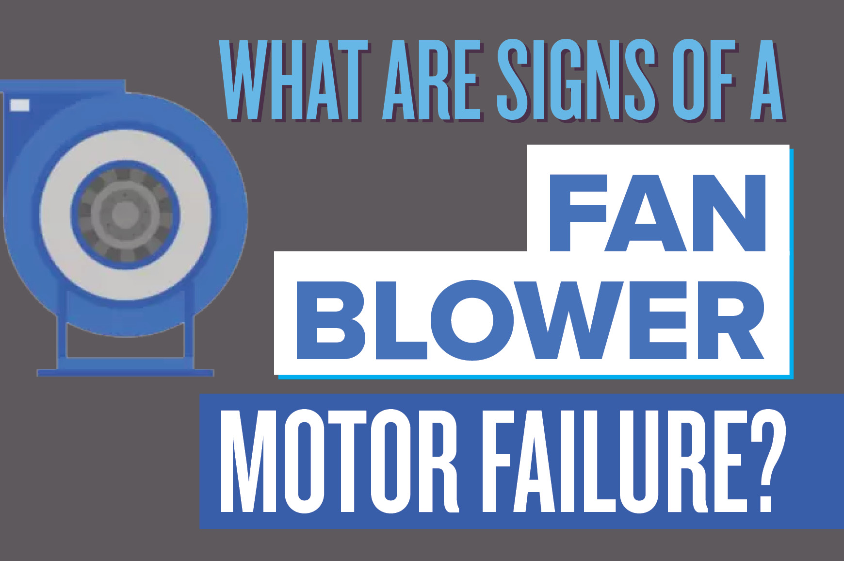 Fan Blower Motor Failure: Signs, Causes, and Solutions