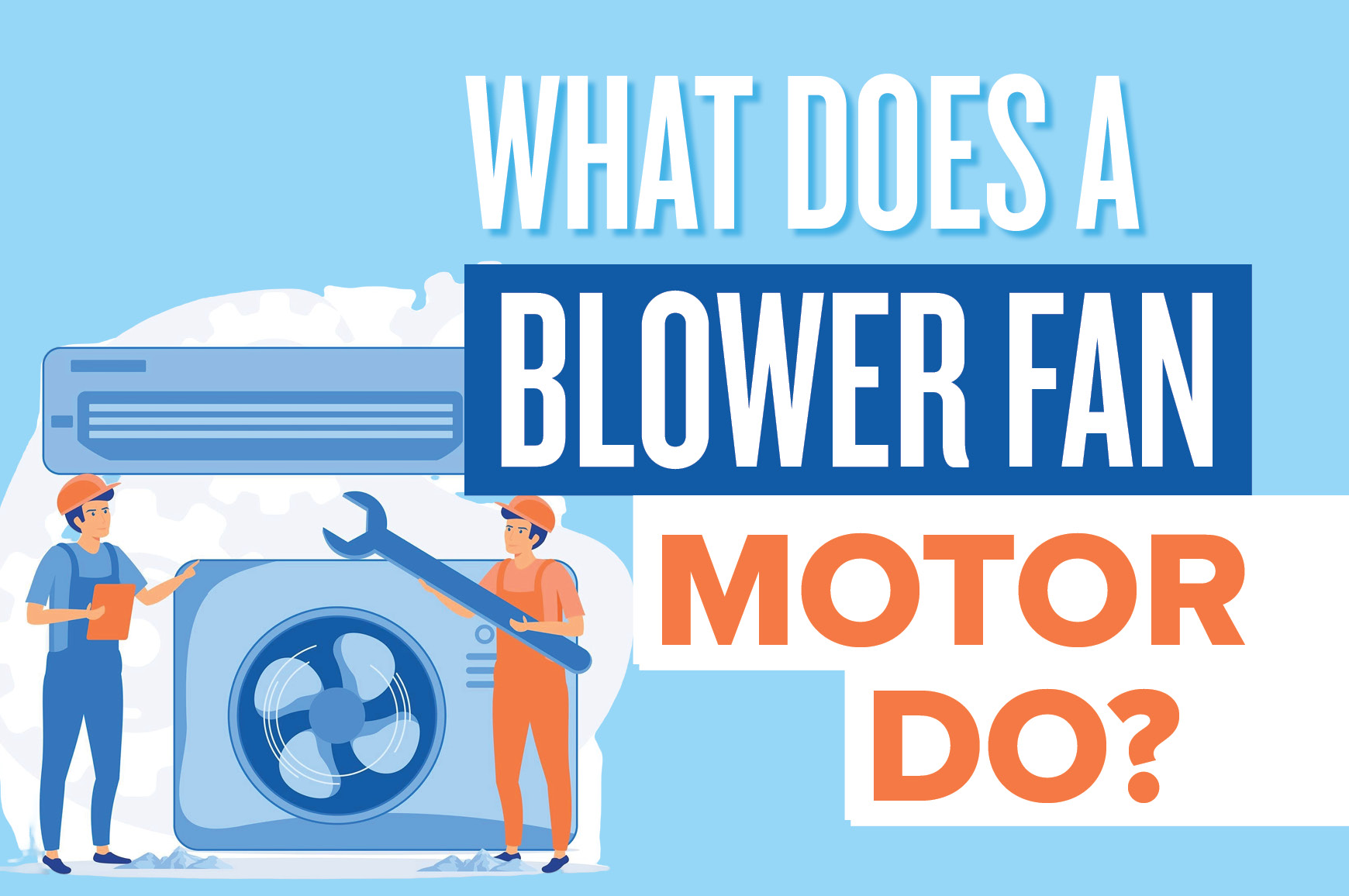 The Role of the Blower Fan Motor in Your HVAC System